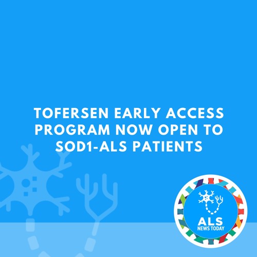 Stream Tofersen Early Access Program Now Open to SOD1-ALS Patients by ...