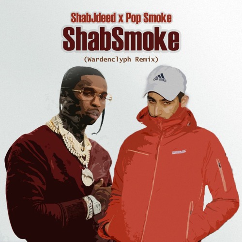 Stream Shabjdeed x Pop Smoke - ShabSmoke (Wardenclyph Remix) by ...