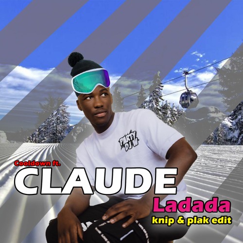 Stream Cooldown Ft. Claude - Ladada (PARTY DJ W Knip En Plak Edit) by ...