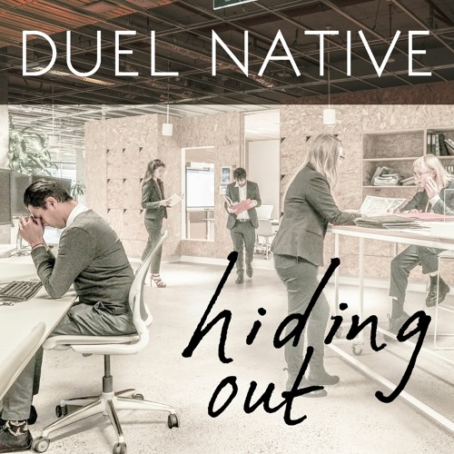 Stream Hiding Out by DUEL NATIVE | Listen online for free on SoundCloud