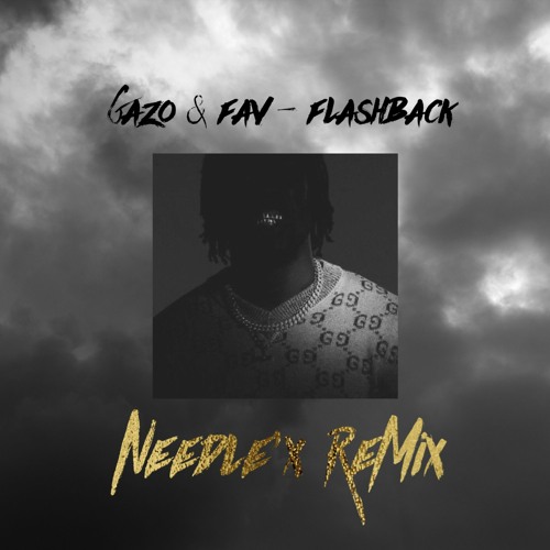 Stream Gazo & Fav - Flashback (Needle'X Remix) by SØLSTICE | Listen online for free on SoundCloud