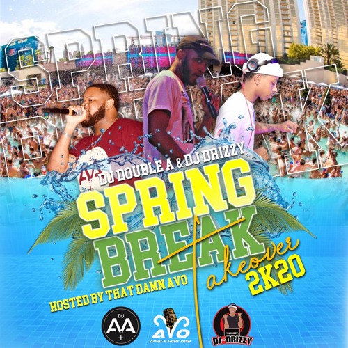 Stream Spring Break Takeover 2k20 by DJ Drizzy | Listen online for free ...