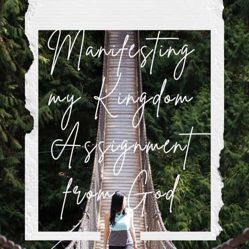 Stream Manifesting my Kingdom Assignment from God by The Bridge Church ...