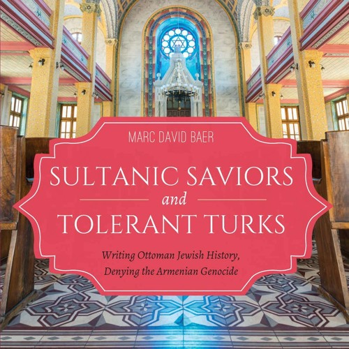 Stream Sultanic Saviors | Marc Baer by Ottoman History Podcast | Listen ...