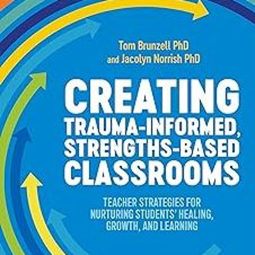 Stream ! Creating Trauma-Informed, Strengths-Based Classrooms: Teacher ...