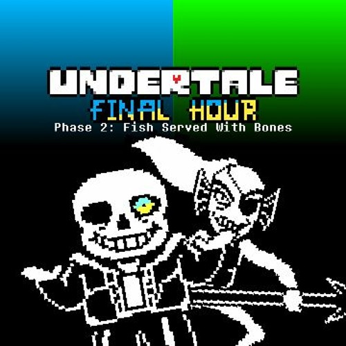 Stream UNDERTALE: Final Hour | Phase 2: Fish Served With Bones by ...
