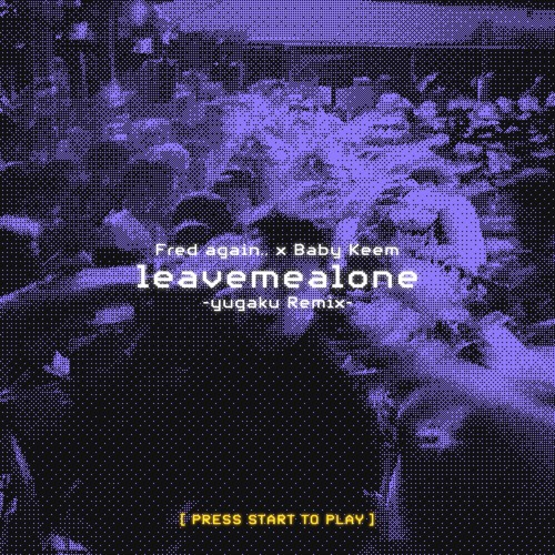 Fred again.. x Baby Keem - leavemealone (yugaku Remix) by yugaku - Free ... Fred again.. x Baby Keem - leavemealone (yugaku Remix) by yugaku - Free ...