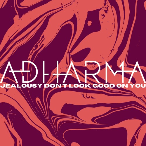 Stream ADHARMA - Jealousy Don't Look Good On You by ADHARMA | Listen ...