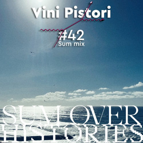 Vini Pistori - Sum Over Histories pres. Sum Mix #41 2025-03-05