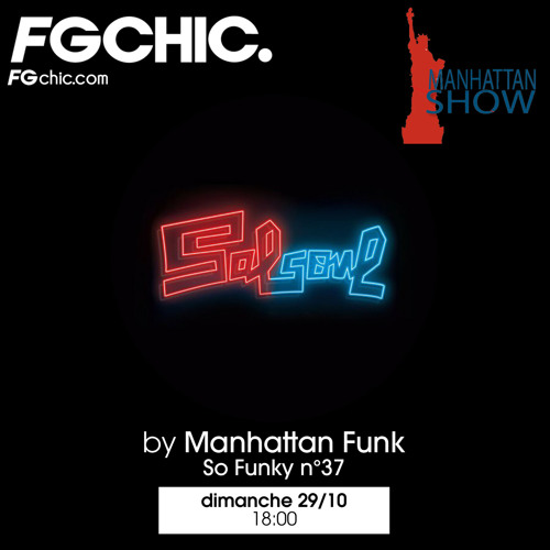 Stream MANHATTAN SHOW SPÉCIAL SO FUNKY VOL.37 by Radio FG | Listen ...