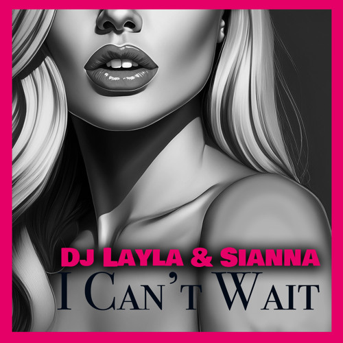 Stream I Can't Wait by DJ Layla | Listen online for free on SoundCloud