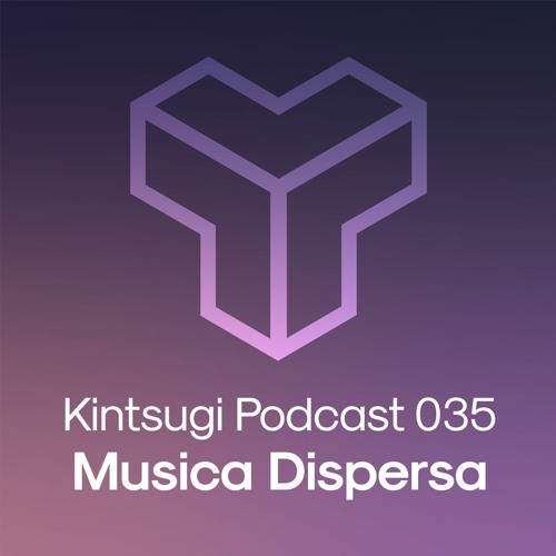 Stream Kintsugi Podcast 035 - Musica Dispersa by Kintsugi | Listen ...