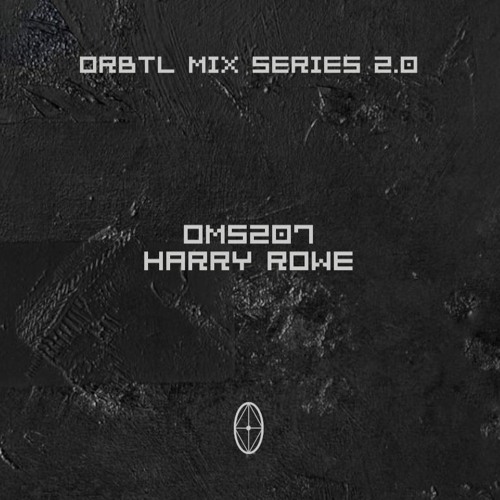 Stream OMS2 007 - Harry Rowe by ORBTL Music | Listen online for free on ...