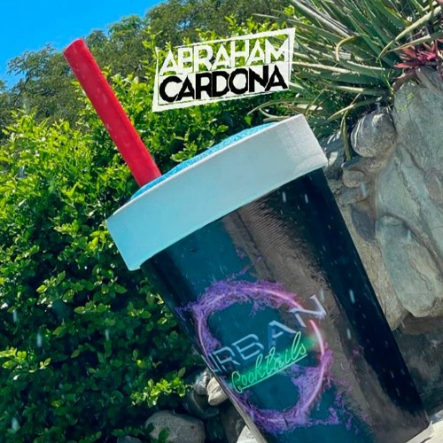 Stream EL MUNDO ES TUYO- ⚡🍭(URBAN COCKTAILS) CARDONA DJ by ABRAHAM ...