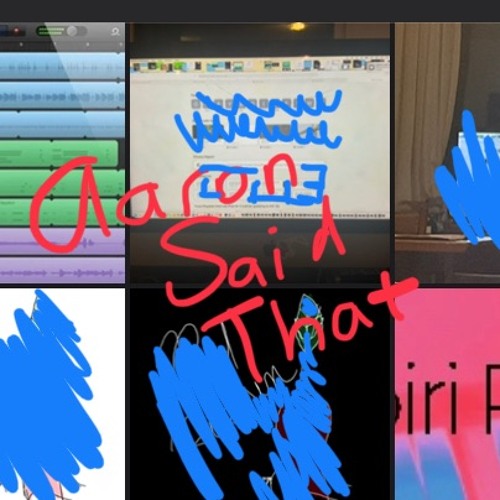 Stream Aaron said that (we never got to finish this) by Siri Family ...