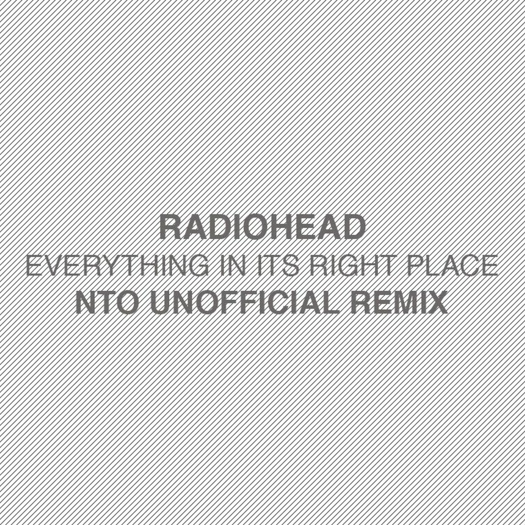 Stream Radiohead - Everything In Its Right Place (NTO Unofficial Remix ...