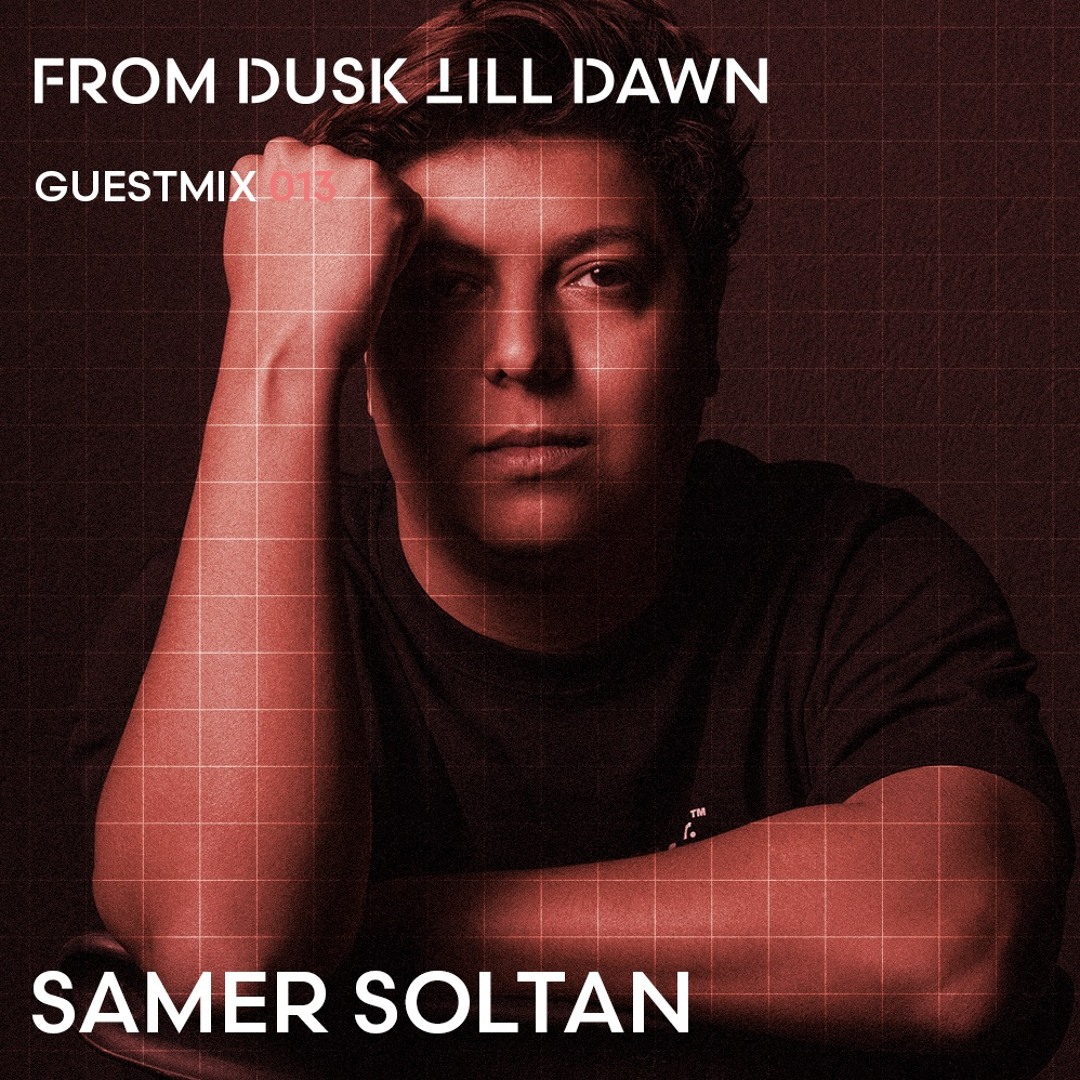 Stream GUESTMIX 013 - SAMER SOLTAN by FROM DUSK TILL DAWN - OFC ...