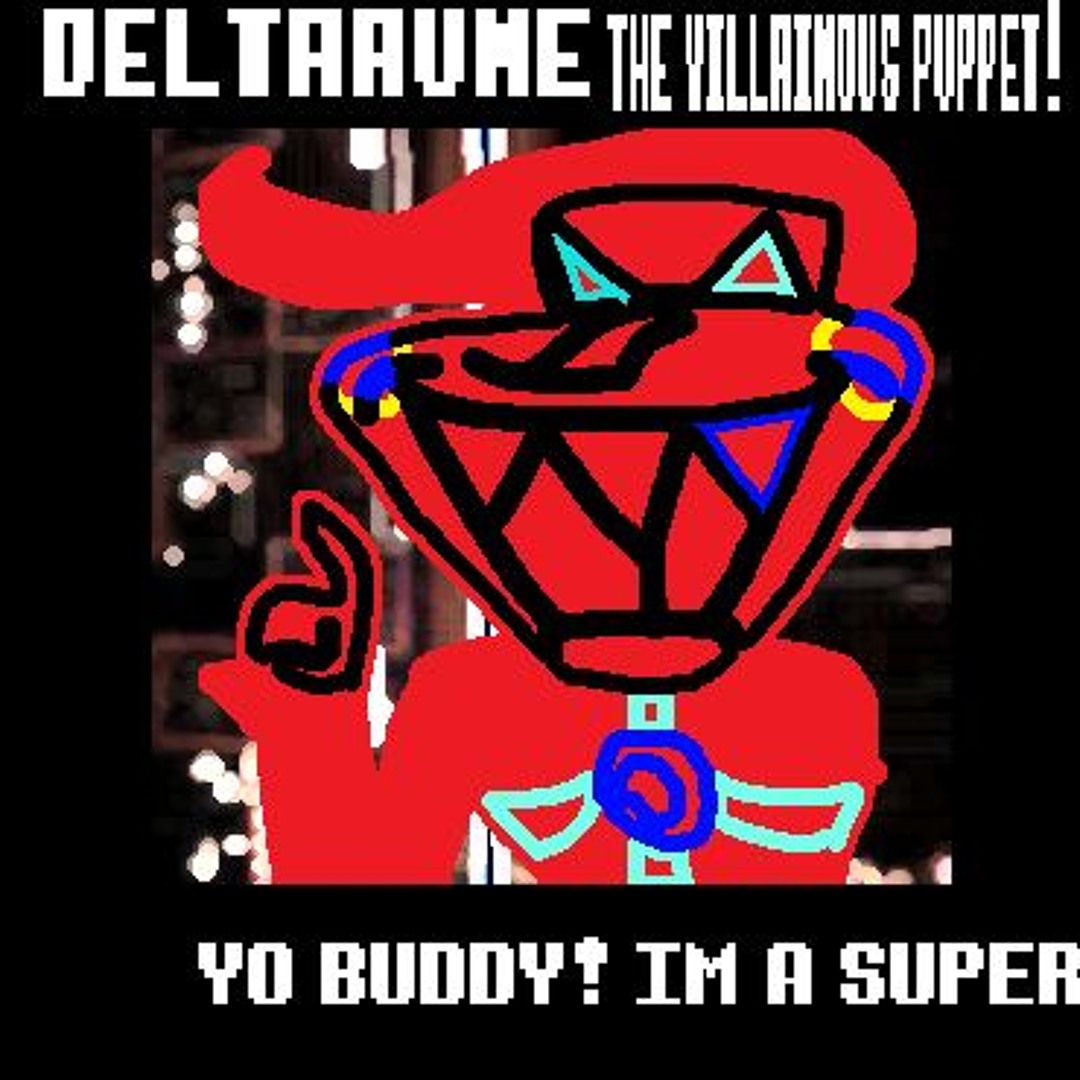 Stream [DELTARUNE: THE VILLAINOUS PUPPET!] - Yo buddy, I'm a Super by ...