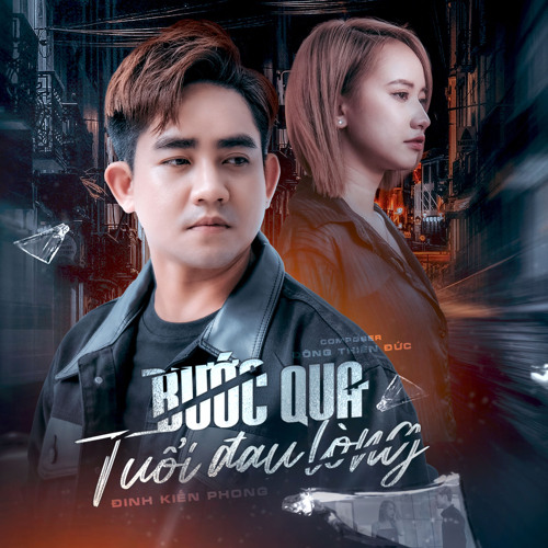 Stream Bước Qua Tuổi Đau Lòng by Đinh Kiến Phong | Listen online for free on SoundCloud