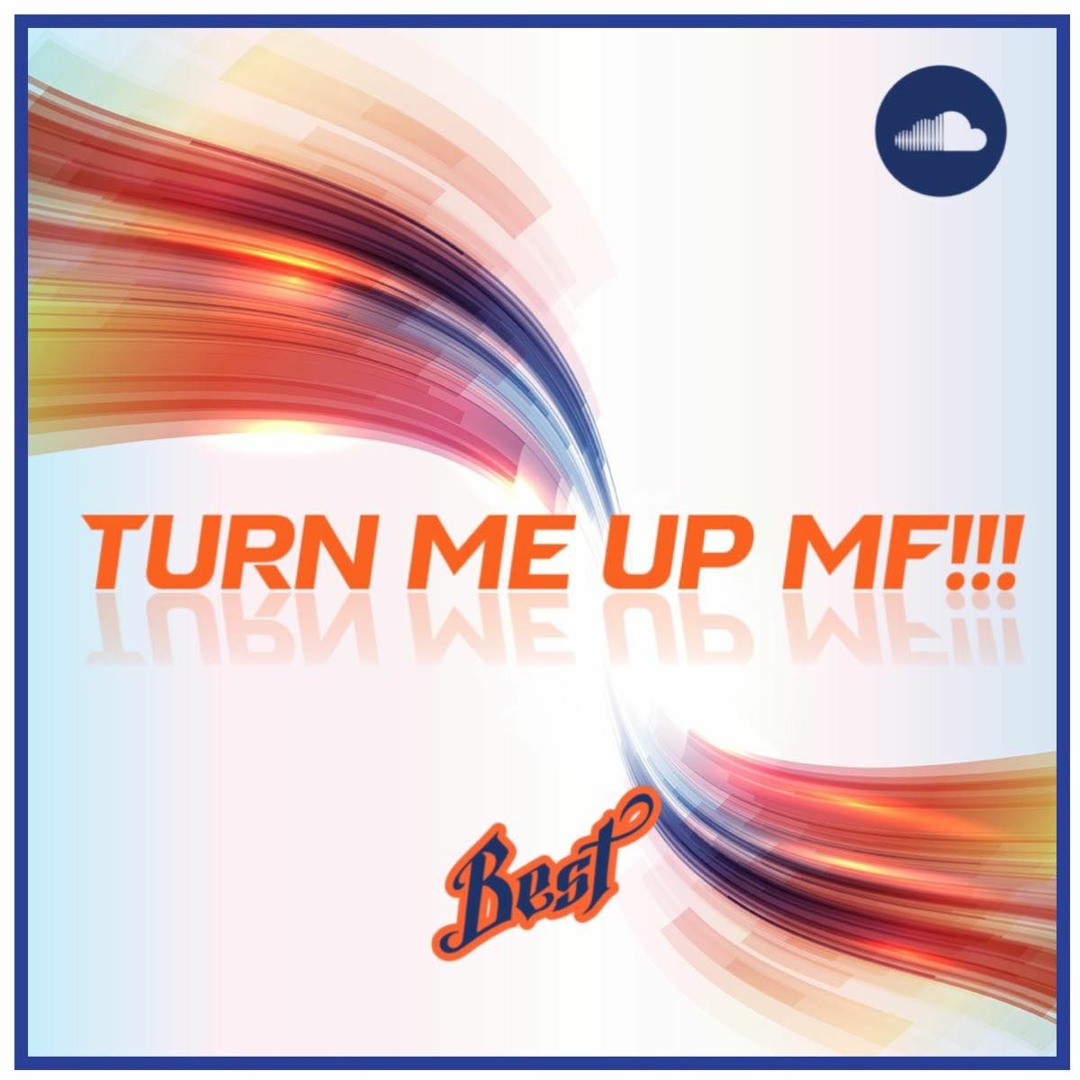 Stream Best - Turn Me Up MF!!! (FREE TRACK) by BEST | Listen online for ...