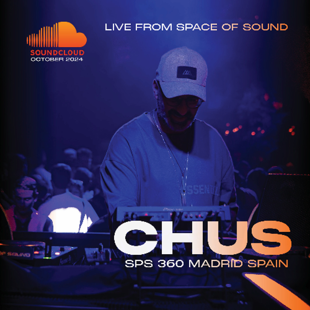 Stream CHUS LIVE SPACE OF SOUND MADRID OCTOBER 2024 by DJ CHUS OFFICIAL ...