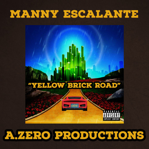 Stream YELLOW BRICK ROAD (Prd. A.Zero Productions) by MANNY ESCALANTE ...