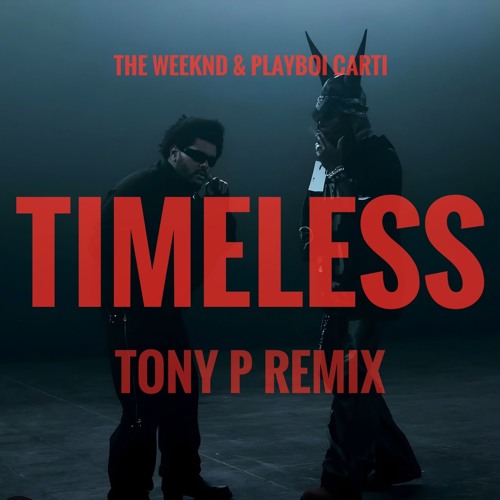 Stream The Weeknd & Playboi Carti - Timeless (Tony P Remix) Filtered by ...