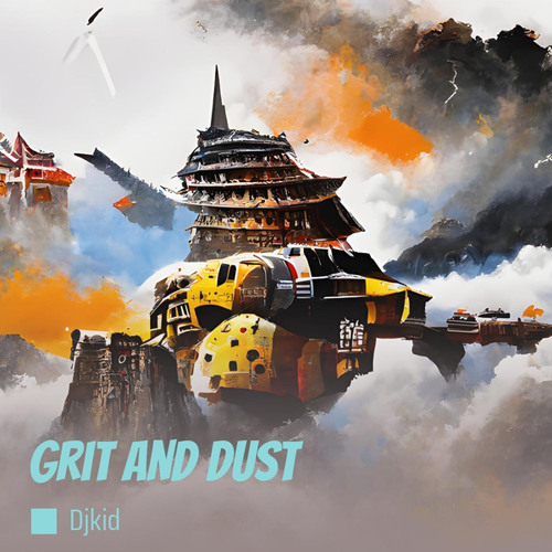 Stream Grit and Dust by DjKid | Listen online for free on SoundCloud