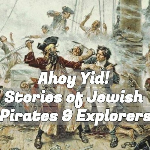 Stream Ahoy Yid! Stories of Jewish Pirates and Explorers by Jewish ...
