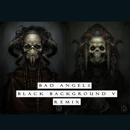 Stream Bad Angels Black Background V REMIX by Transcendental Imperative ...