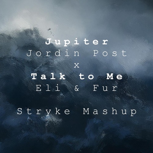 Stream Jordin Post vs. Eli & Fur - Jupiter Talk to Me (Stryke Mashup ...
