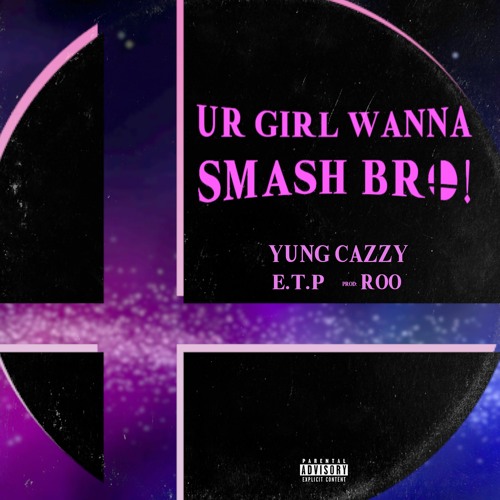 Stream UR GIRL WANNA SMASH BRO (Super Smash Bros Remix) by YUNG CAZZY ...