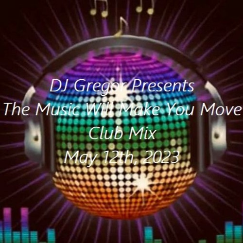 Stream DJ Gregor presents THE MUSIC WILL MAKE YOU MOVE Club Mix - May ...