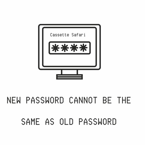 Stream New Password Cannot Be The Same As Old Password By Cassette