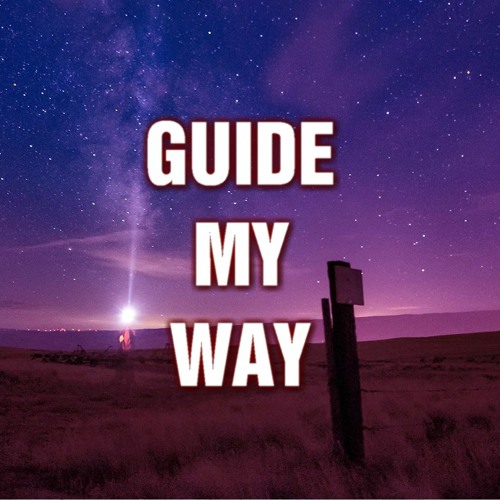 Stream Guide My Way by Add Haydes | Listen online for free on SoundCloud