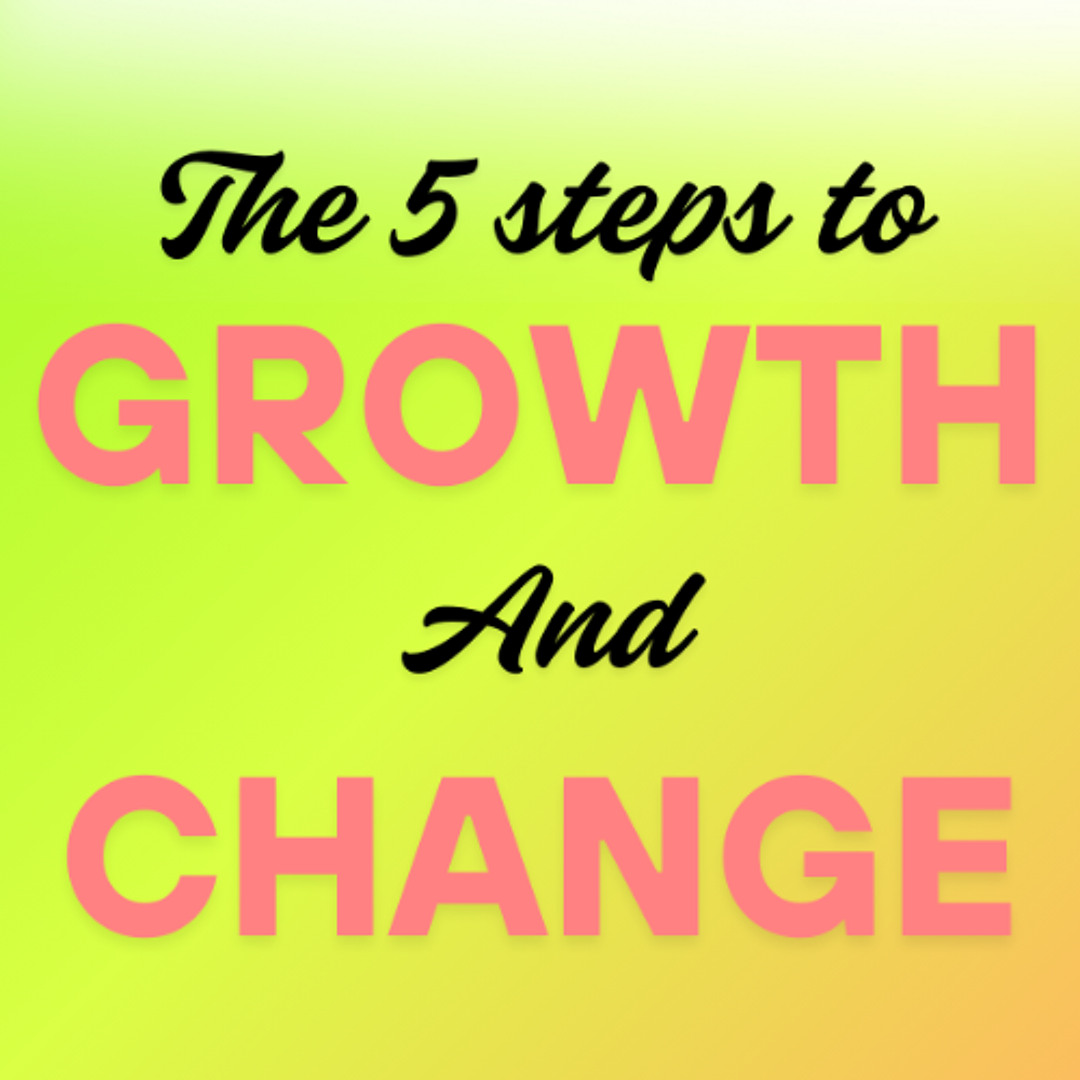 Stream episode The 5 Steps to Growth and Change by Kirby Hasseman ...