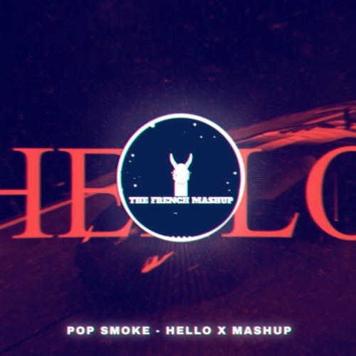Stream MASHUP POP SMOKE - HELLO X OUTTA HERE by The French Mashup ... Stream MASHUP POP SMOKE - HELLO X OUTTA HERE by The French Mashup ...