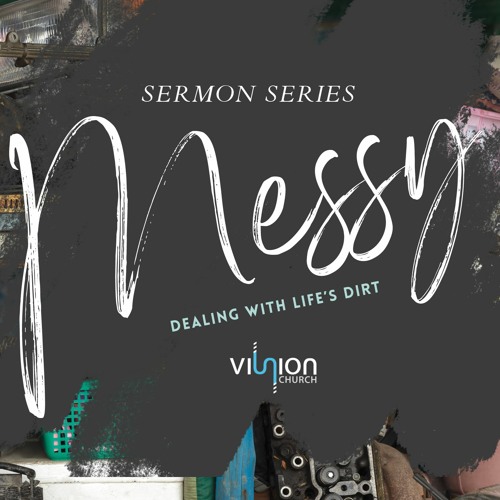 Stream Joshua Hester | Messy Life | Messy Series by Vision Church ... Stream Joshua Hester | Messy Life | Messy Series by Vision Church ...