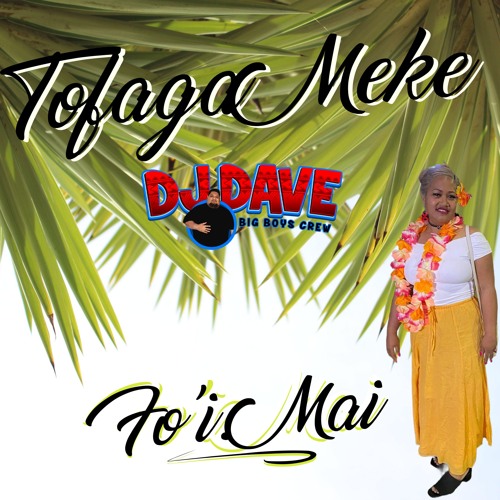 Stream DJ Dave & Tofaga Meke - Foi Mai Si Ou Kei by Precise Samoa | Listen online for free on ...