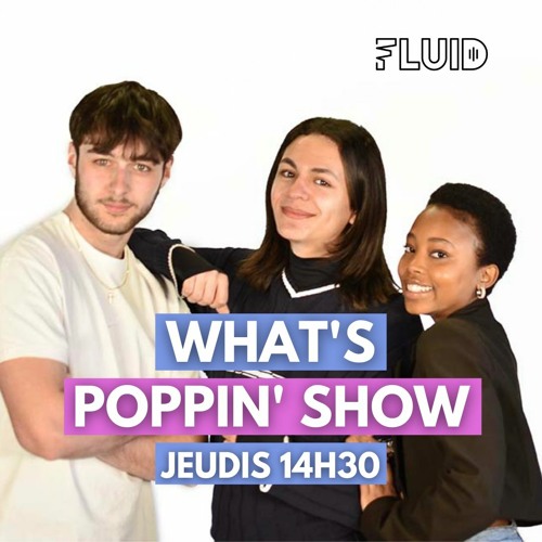 Stream Fluid Radio | Listen to [2021-2022] What's Poppin Show playlist ...