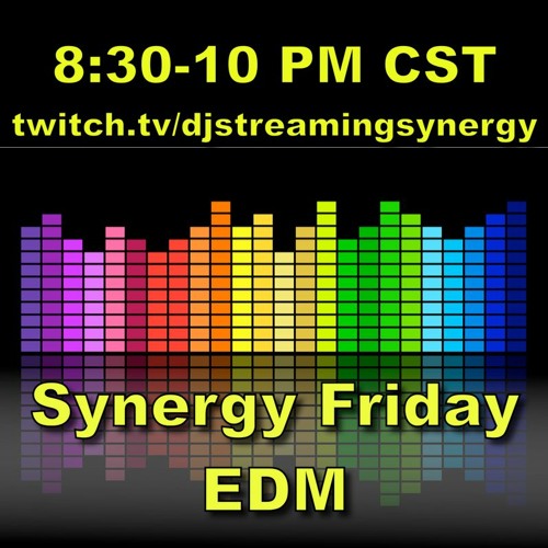Stream Synergy Friday EDM Twitch Stream, July 15, 2022 by DJ Streaming ...