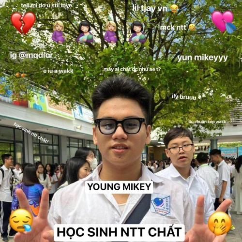 Stream Young Mikey - Học Sinh NTT Chất by Young Mikey | Listen online for free on SoundCloud