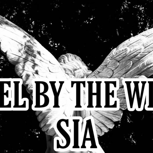Stream Sia Angel By The Wings Mayez Bootleg By Mayez Listen Online For Free On Soundcloud