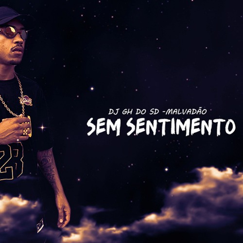 Stream Malvadão Sem Sentimento Dj Gh Do Sd 2024 By Dj Gh Do Sd