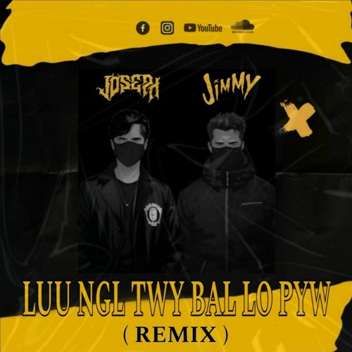 Stream LU NGAL TWY BA LOL PYW -Y3LLO & PAST- 12 ( JIMMY & JOSEPH REMIX ...
