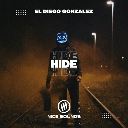 Stream El Diego Gonzalez - Hide by Nice Sounds | Listen online for free ...