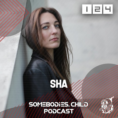 Stream Somebodies.Child Podcast #124 with SHA by Somebodies.Child ...
