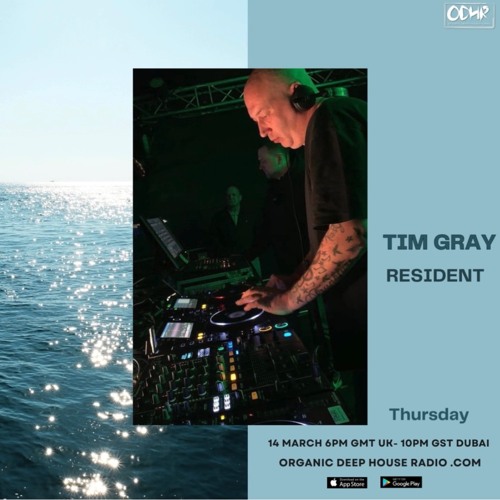 Stream TIM GRAY RESIDENT MIX ODH-RADIO 14 MARCH 2024 by Organic Deep ...