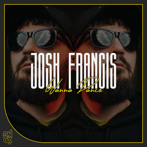 Stream Josh Francis - Wanna Dance by BNCY | Listen online for free on SoundCloud
