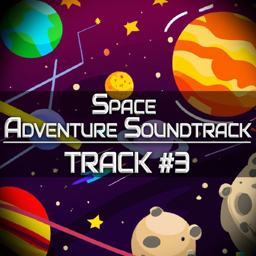 Stream Space Adventure Soundtrack - Theme #3 (Preview) by Royalty-Free ...